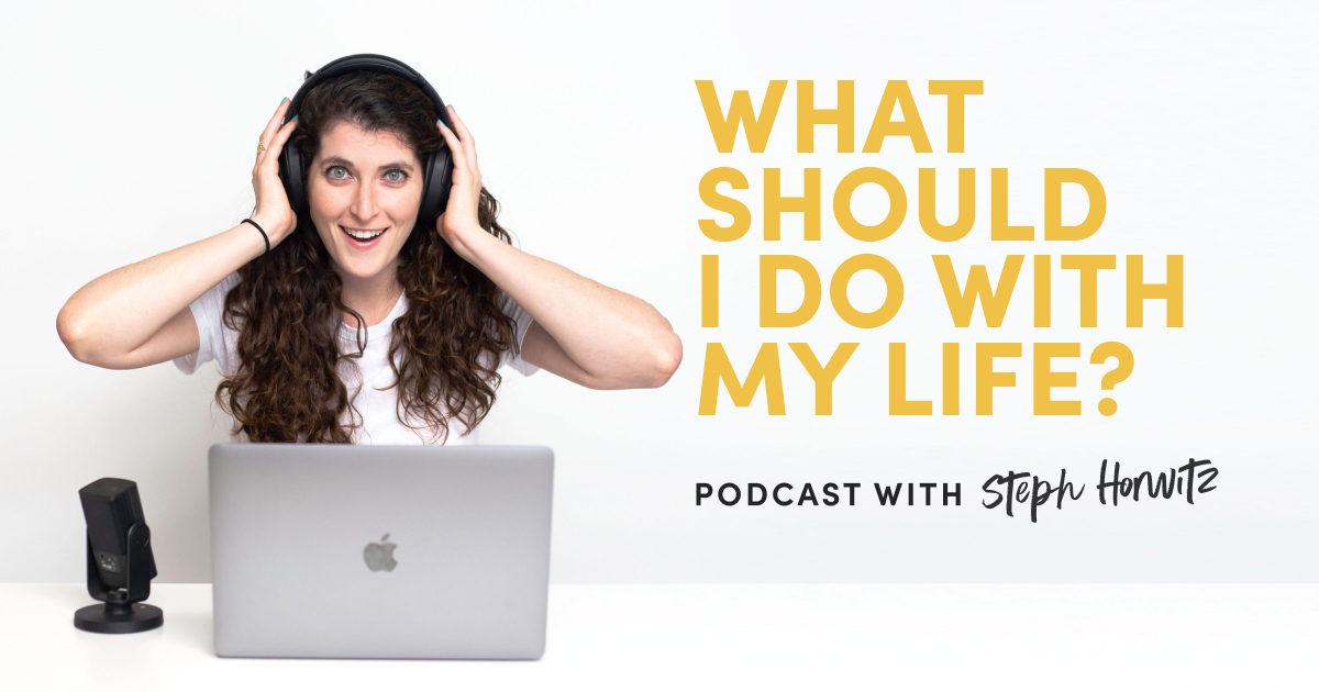 What Should I Do With My Life? - Podcast